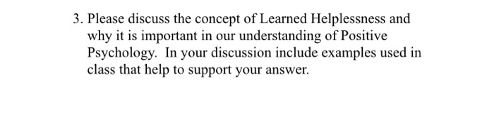 Solved 3. Please discuss the concept of Learned Helplessness | Chegg.com