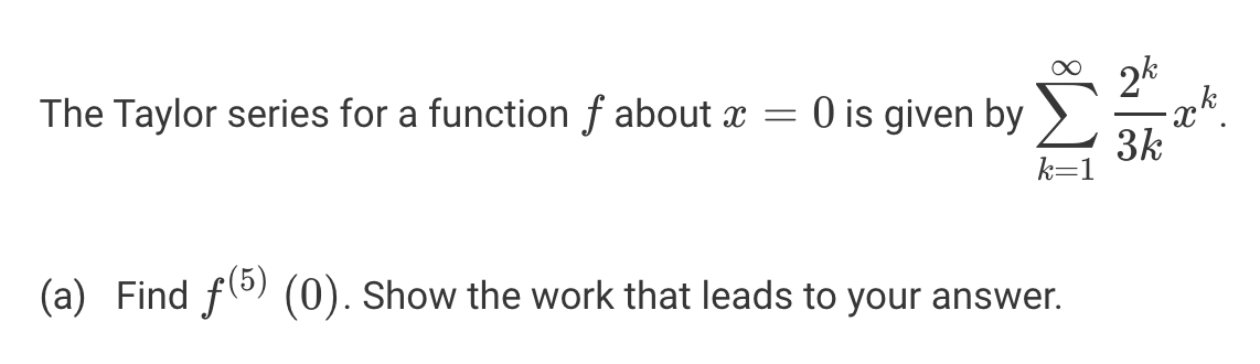 Solved The Taylor series for a function f about x=0 is given | Chegg.com