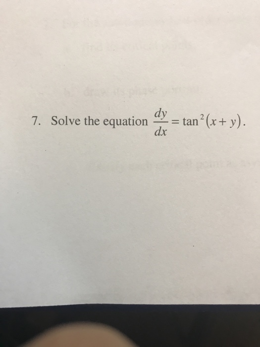 Solved Solve the equation dy/dx= tan^2 (x + y). | Chegg.com