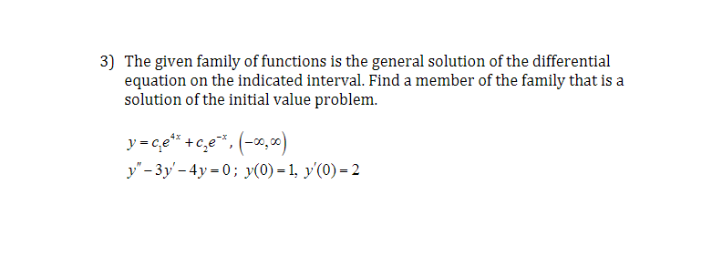 Solved 3) The given family of functions is the general | Chegg.com