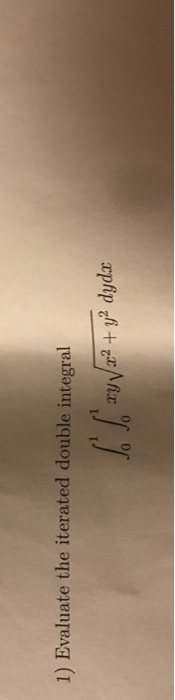 Solved 1) Evaluate the iterated double integral | Chegg.com