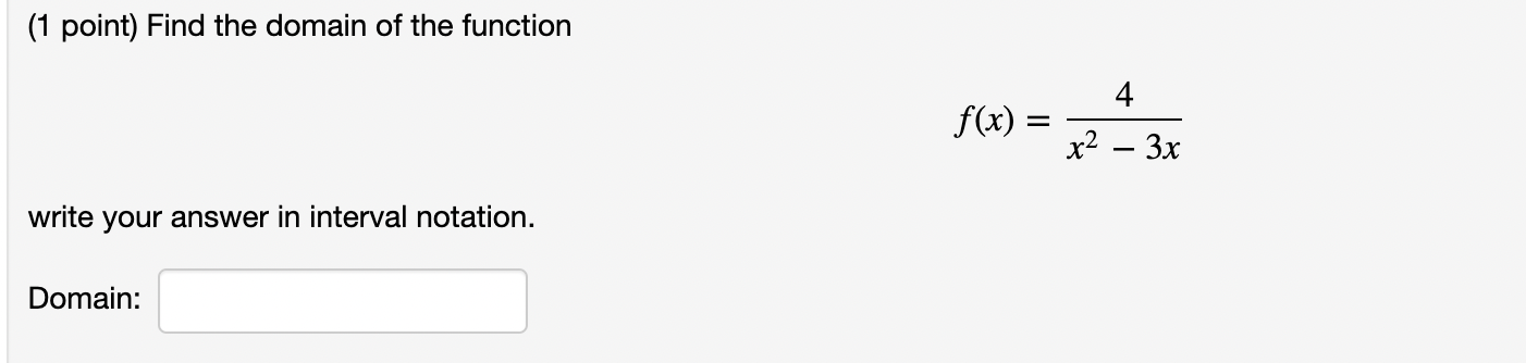 Solved (1 point) Find the domain of the function f(x)=x2−3x4 | Chegg.com