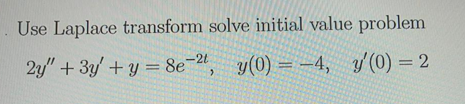 Solved Use Laplace transform solve initial value problem 2y' | Chegg.com