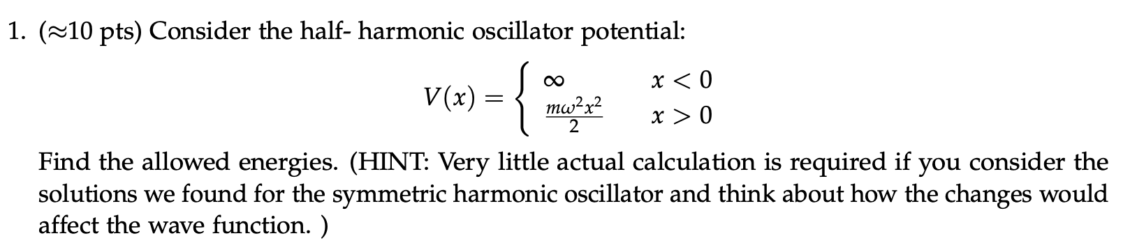 Solved 1. (≈10pts) Consider the half- harmonic oscillator | Chegg.com