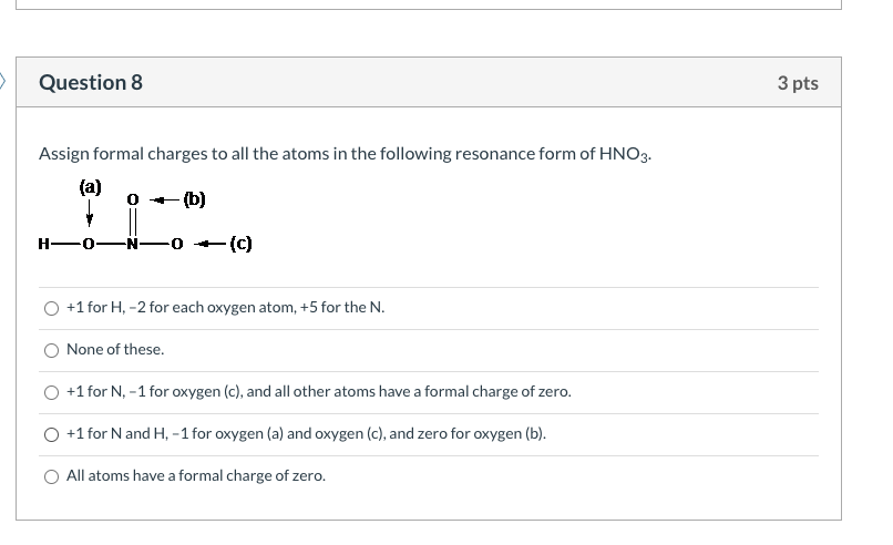 Solved Question 8 3 pts Assign formal charges to all the | Chegg.com