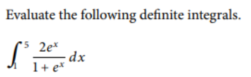 Solved Evaluate the following definite integrals. $ 2ex 1 + | Chegg.com