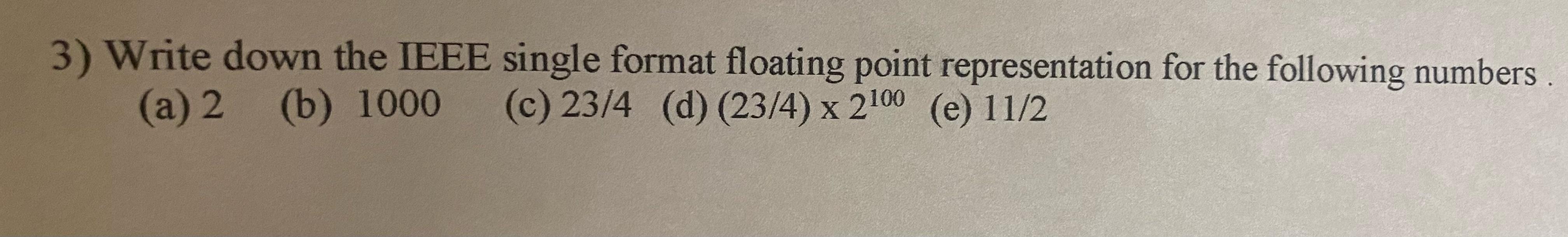 Solved 3) Write down the IEEE single format floating point | Chegg.com