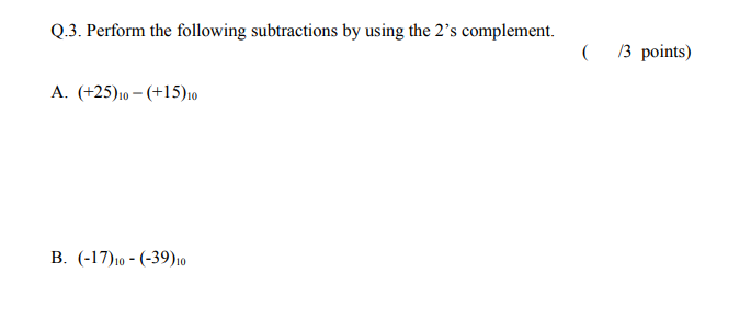 Solved Q.3. Perform the following subtractions by using the | Chegg.com