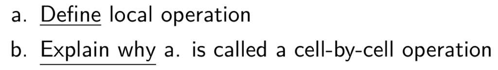 Solved Why is a local operation* also called a cell-by-cell | Chegg.com