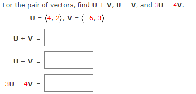 Solved For the pair of vectors, find U + V, UV, and 3U - 4V. | Chegg.com