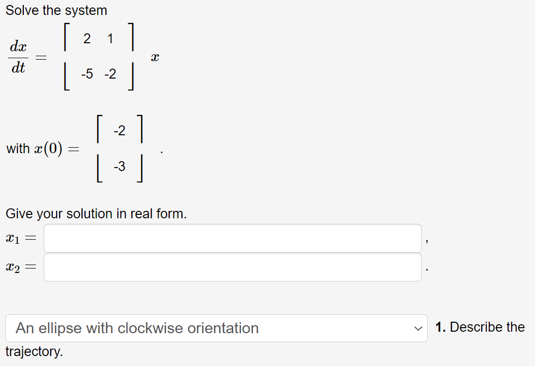 Solved Solve the system dtdx=[21∣x with x(0)=[−2] Give your | Chegg.com