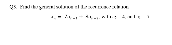 Solved Q3 Find The General Solution Of The Recurrence