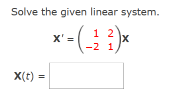 Solved Solve the given linear system. X′=(1−221)X | Chegg.com