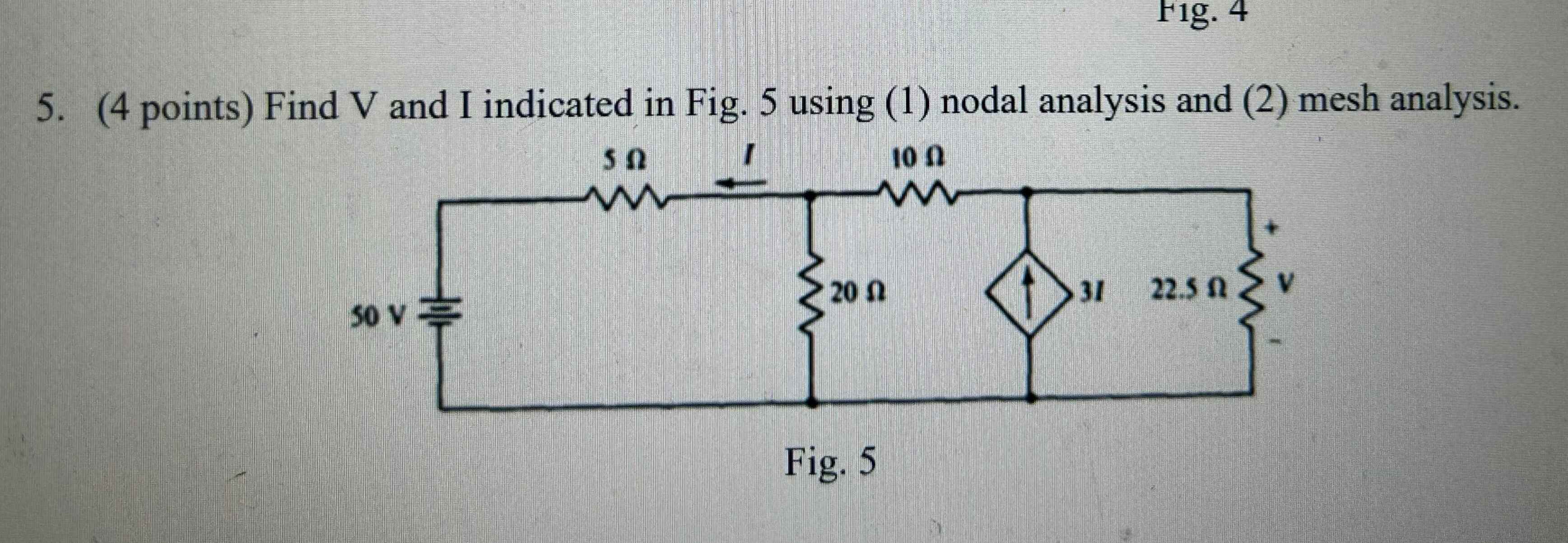 Solved 5. (4 points) Find V and I indicated in Fig. 5 using | Chegg.com Solved 5. (4 points) Find V and I indicated in Fig. 5 using | Chegg.com