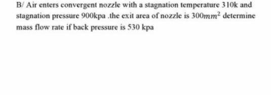 Solved B/ Air enters convergent nozzle with a stagnation | Chegg.com