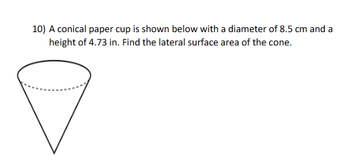 Solved 10) A conical paper cup is shown below with a | Chegg.com