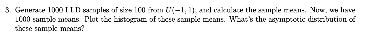 Solved Generate 1000 I.I.D samples of size 100 from U(−1,1), | Chegg.com