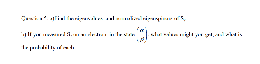 Question 5: a)Find the eigenvalues and normalized | Chegg.com Question 5: a)Find the eigenvalues and normalized | Chegg.com