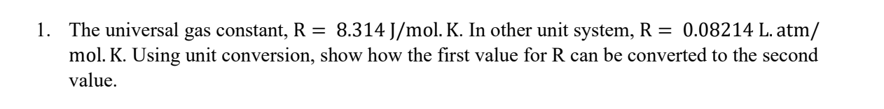 Solved 1. The universal gas constant, R = 8.314 J/mol. K. In | Chegg.com