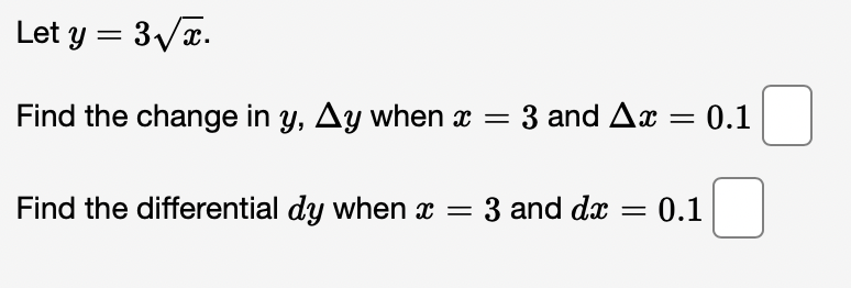 [Solved]: Let ( y=3 sqrt{x} ) Find the change in ( y,