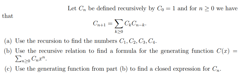 Solved Let Cn be defined recursively by C0=1 and for n≥0 we | Chegg.com