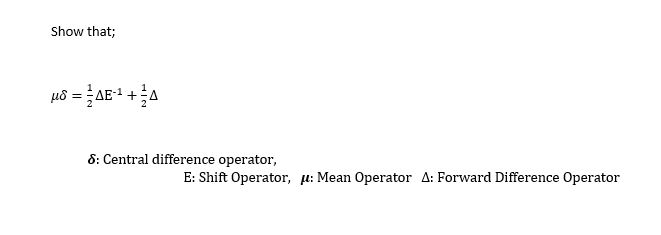 Solved Show that; u= AE-1 +A 8: Central difference operator, | Chegg.com