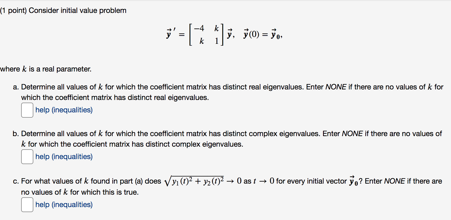 Solved (1 point) Consider initial value problem k 7'-[1]. y, | Chegg.com