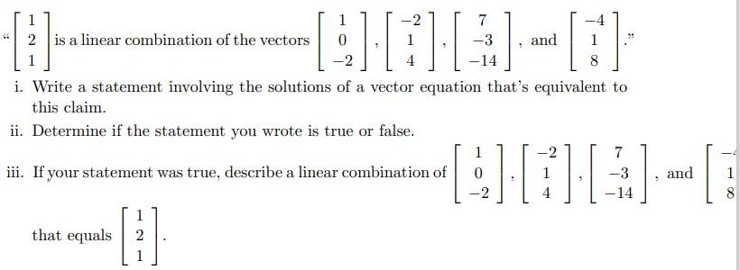 Solved " ⎣⎡121⎦⎤ is a linear combination of the vectors | Chegg.com