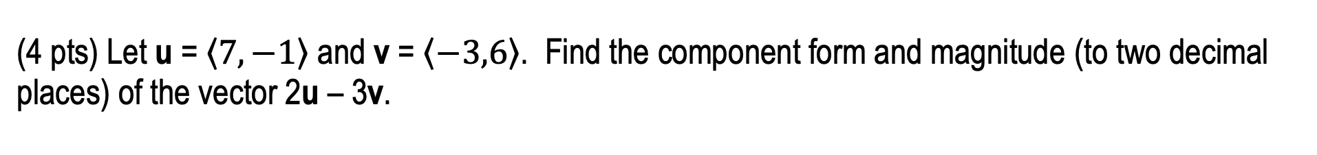 Solved (6 pts) Find the component form, standard unit vector | Chegg.com