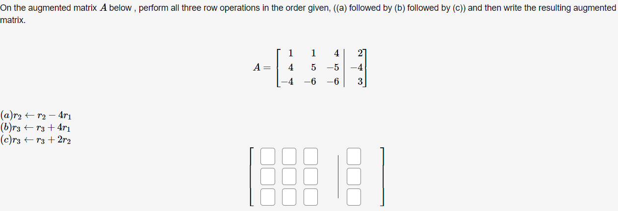 Solved On the augmented matrix A below , perform all three | Chegg.com