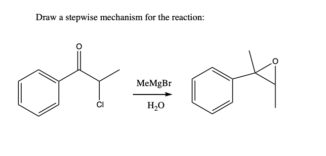 Solved Draw a stepwise mechanism for the reaction: MeMgBr CI | Chegg.com