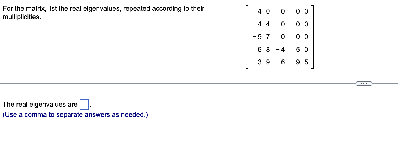 Solved For the matrix, list the real eigenvalues, repeated | Chegg.com