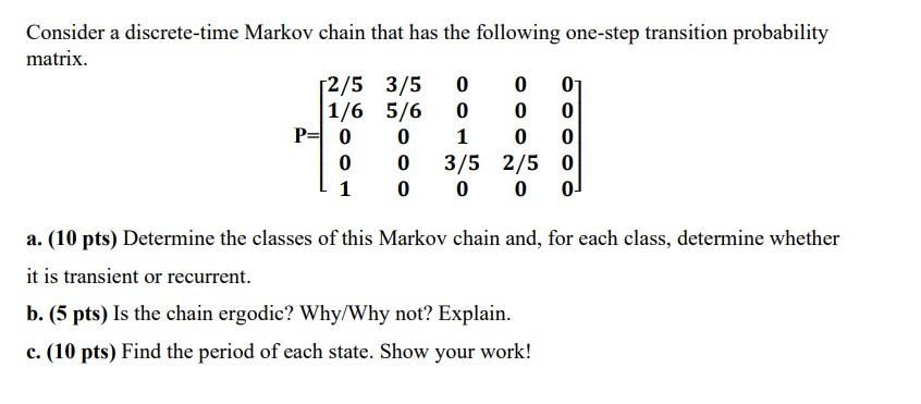 Solved Consider a discrete-time Markov chain that has the | Chegg.com