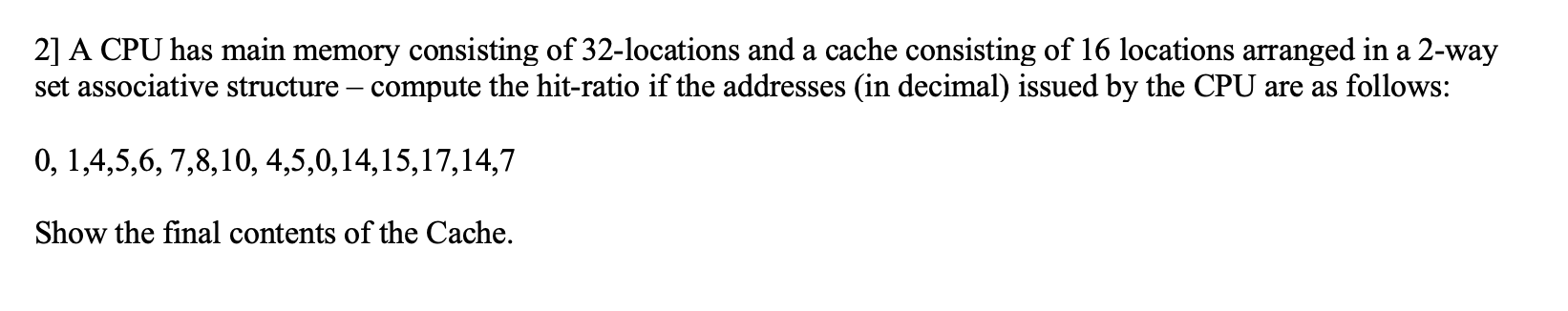 Solved 2] A CPU has main memory consisting of 32-locations | Chegg.com