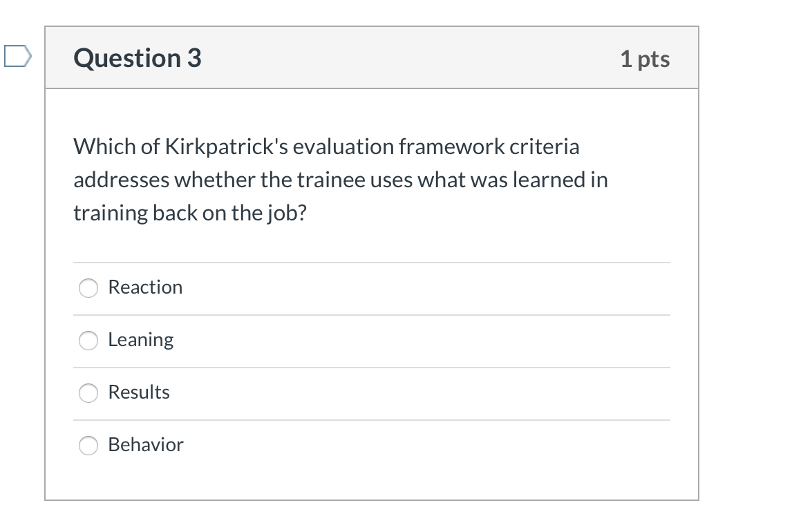 Solved Question 3 1 pts Which of Kirkpatrick's evaluation | Chegg.com