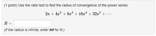 Solved (1 point) Use the ratio test to find the radius of | Chegg.com