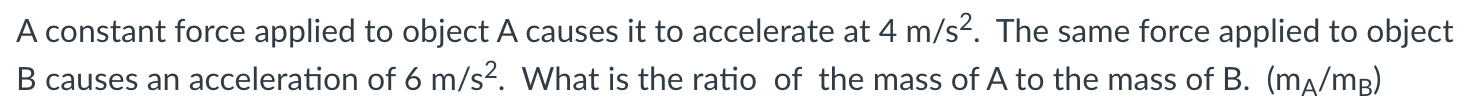 Solved A Constant Force Applied To Object A Causes It To