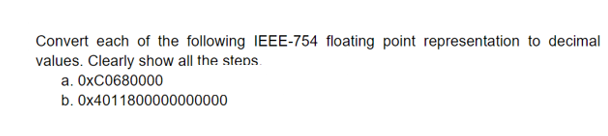 Solved Convert each of the following IEEE-754 floating point | Chegg.com