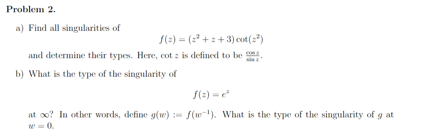 Solved a) Find all singularities of f(z)=(z2+z+3)cot(z2) and | Chegg.com
