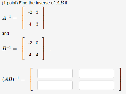 (1 point) Find the inverse of AB if A−1=[−2433] and | Chegg.com