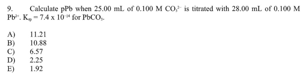 Solved 9. Pb2+. K,-7.4 x 10-14 for PbCO3- 9. Calculate pPb | Chegg.com