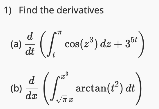 Solved 1) Find the derivatives (a) dtd(∫tπcos(z3)dz+35t) (b) | Chegg.com