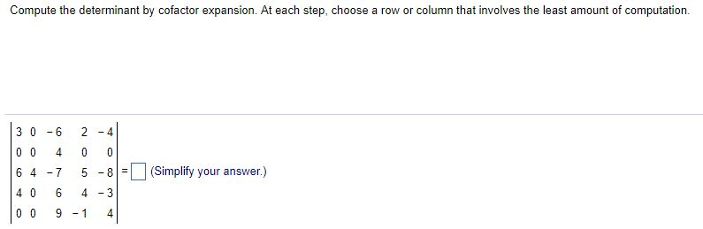 Solved Compute the determinant using a cofactor expansion | Chegg.com Solved Compute the determinant using a cofactor expansion | Chegg.com