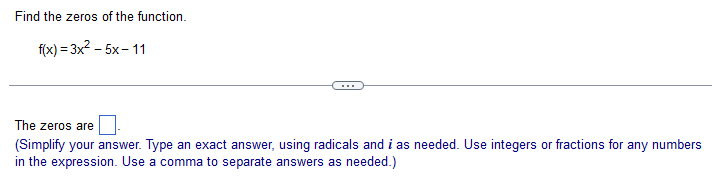 Solved Find the zeros of the function. f(x)=3x2−5x−11 The | Chegg.com