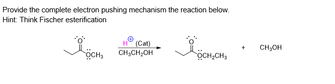 Solved Provide the complete electron pushing mechanism the | Chegg.com