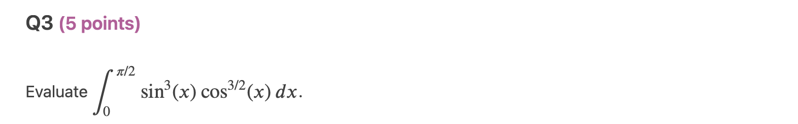 Solved ∫0π/2sin3(x)cos3/2(x)dx | Chegg.com