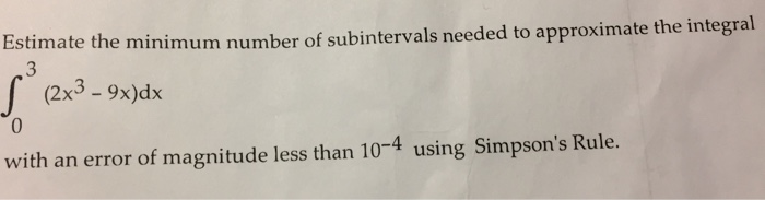 Solved Estimate the minimum number of subintervals needed to | Chegg.com