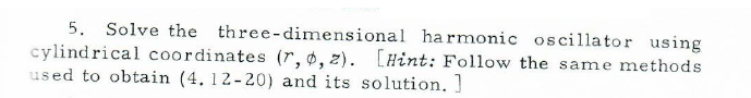 Solved 5. Solve the three-dimensional harmonic oscillator | Chegg.com