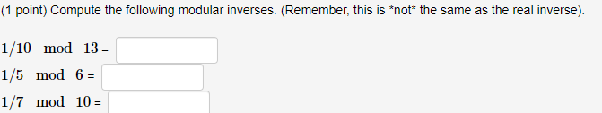 Solved (1 point) Compute the following modular inverses. | Chegg.com
