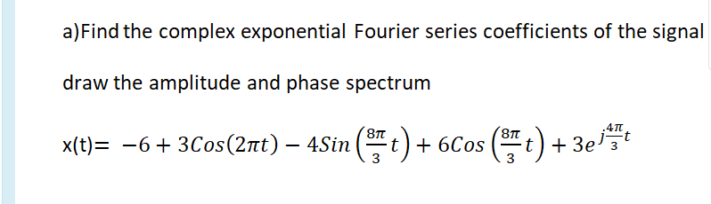 Solved a)Find the complex exponential Fourier series | Chegg.com